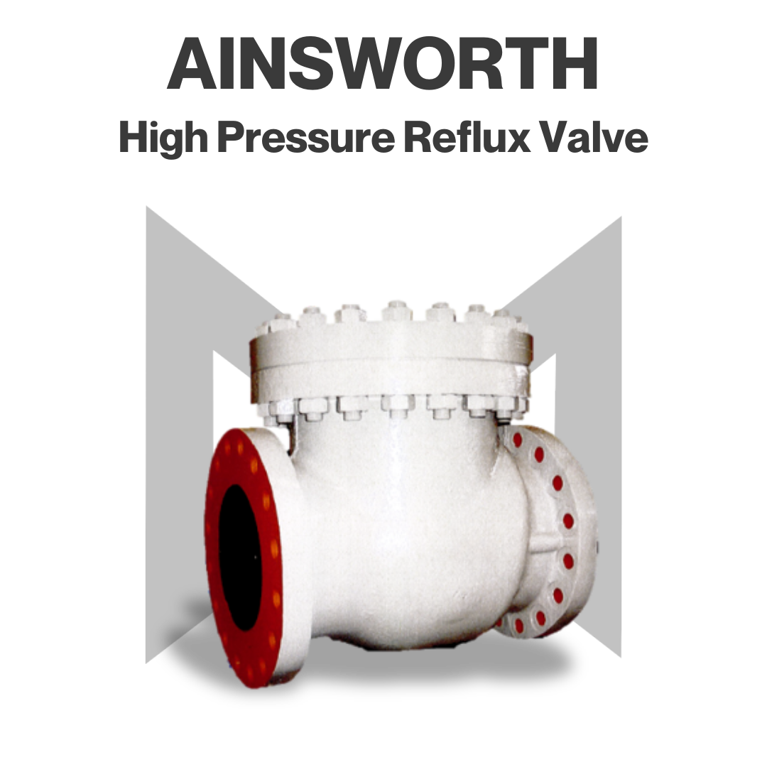High Pressure Reflux Valve - Ainsworth Valves since 1919